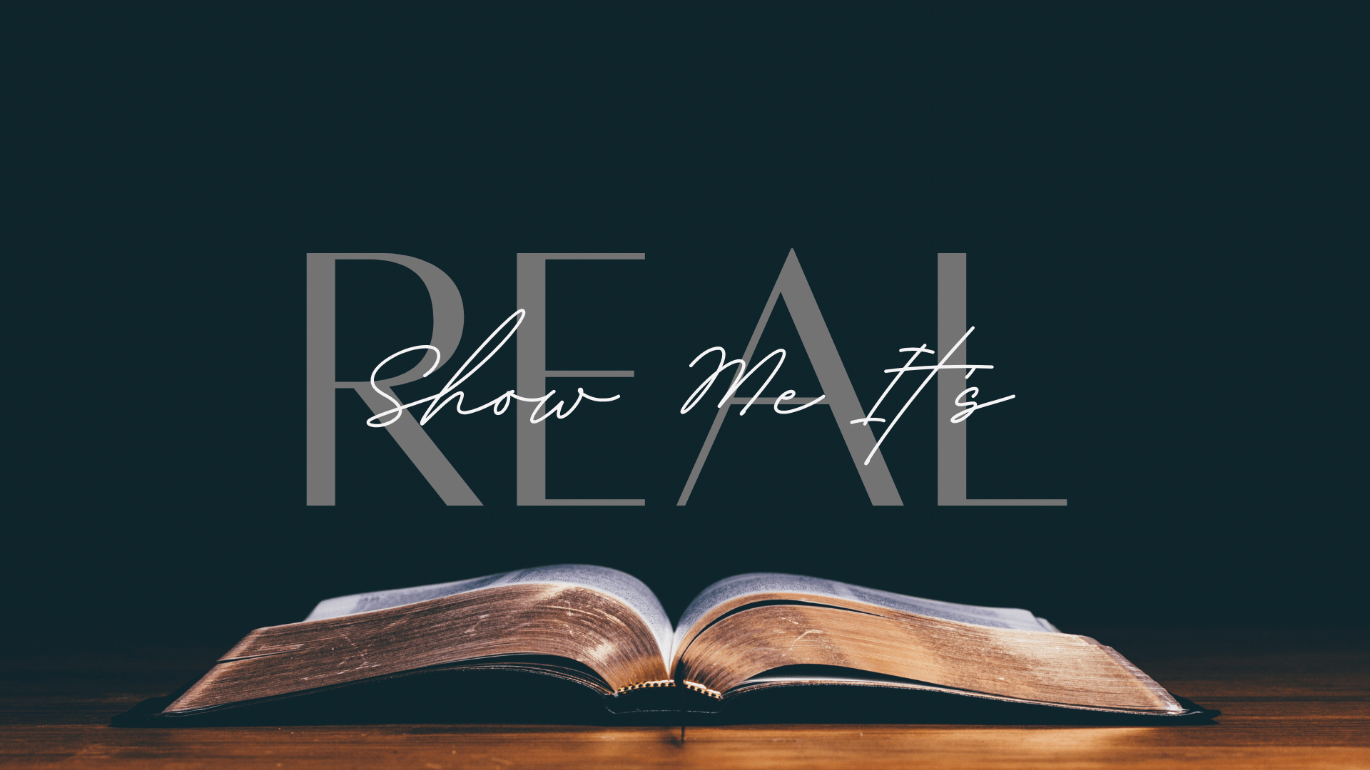 Show Me It's Real — Grace Baptist Church