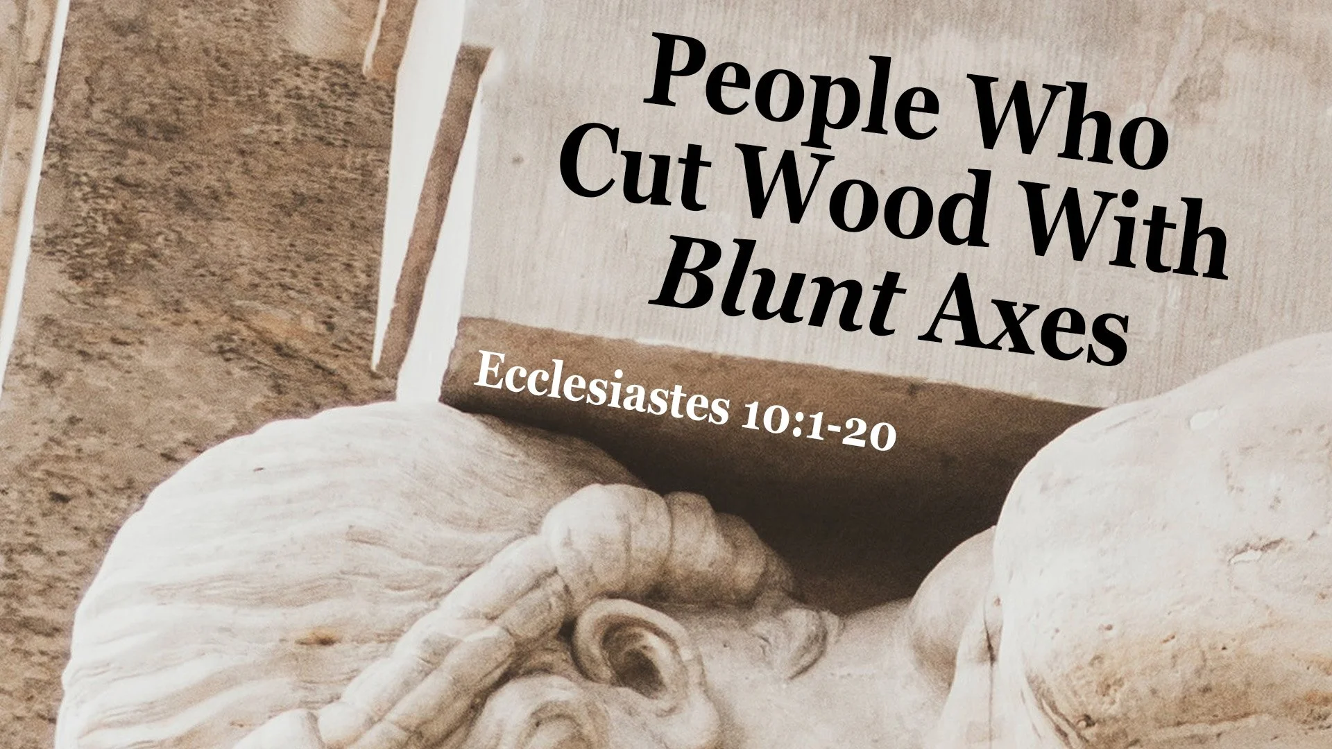 Sermon: People Who Cut Wood With Blunt Axes — Grace Baptist Church