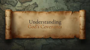 Understanding God’s Covenants — Grace Baptist Church