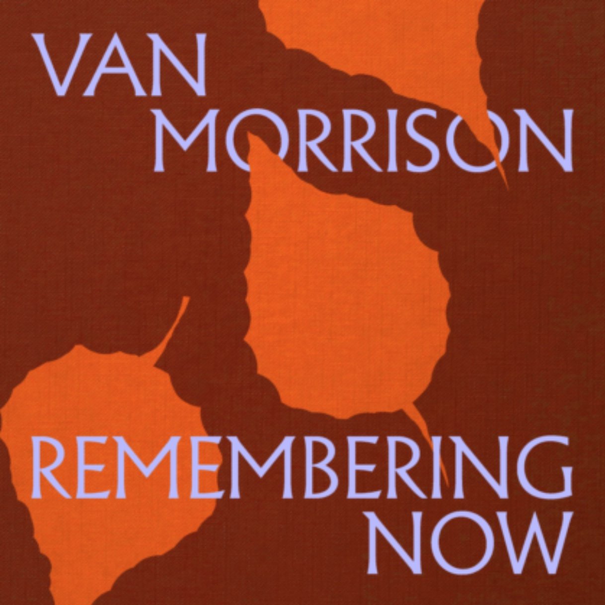 Van Morrison: Remembering Now - album review — Song Bar