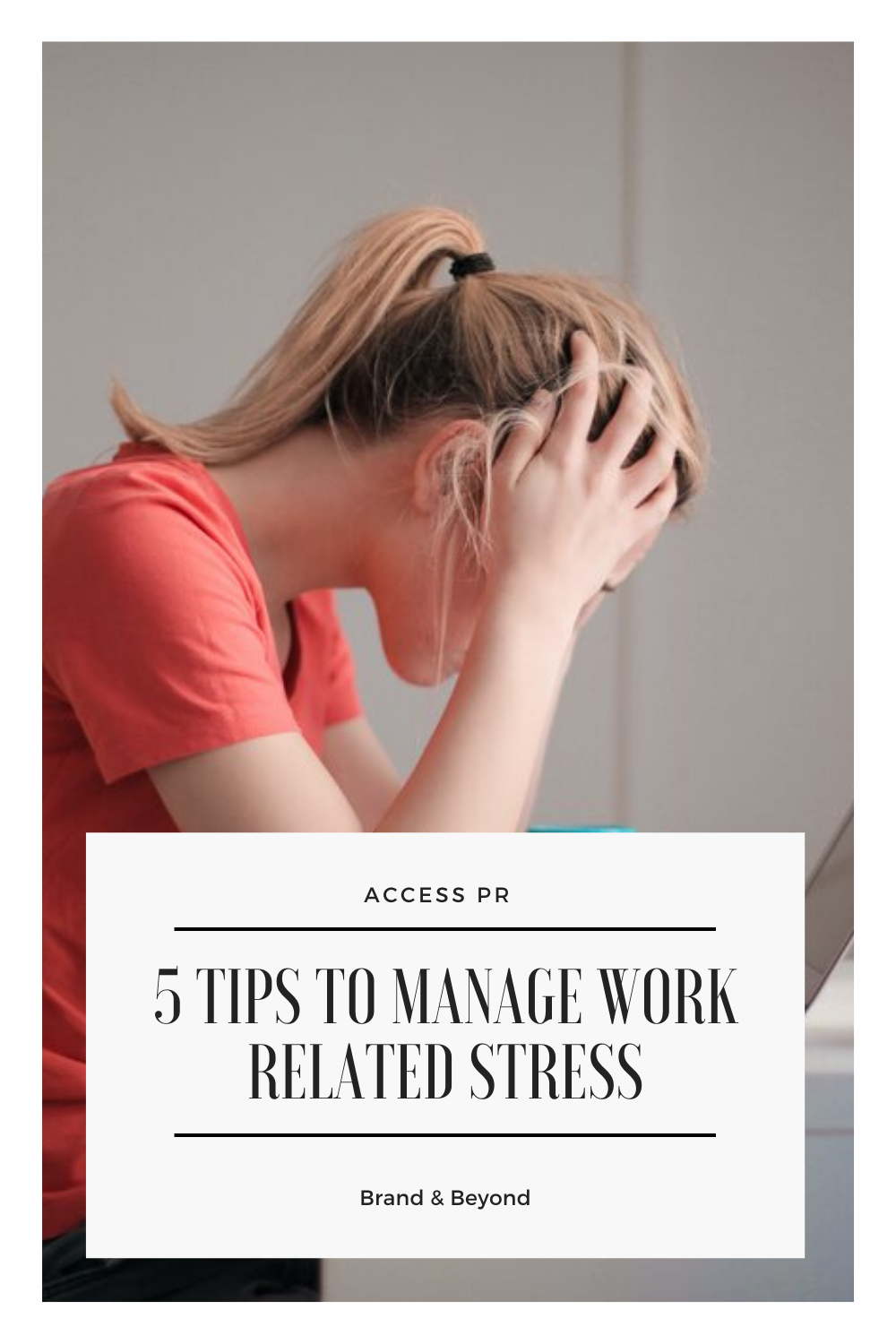 5 Tips To Manage Work Related Stress — Access Consulting & Co.