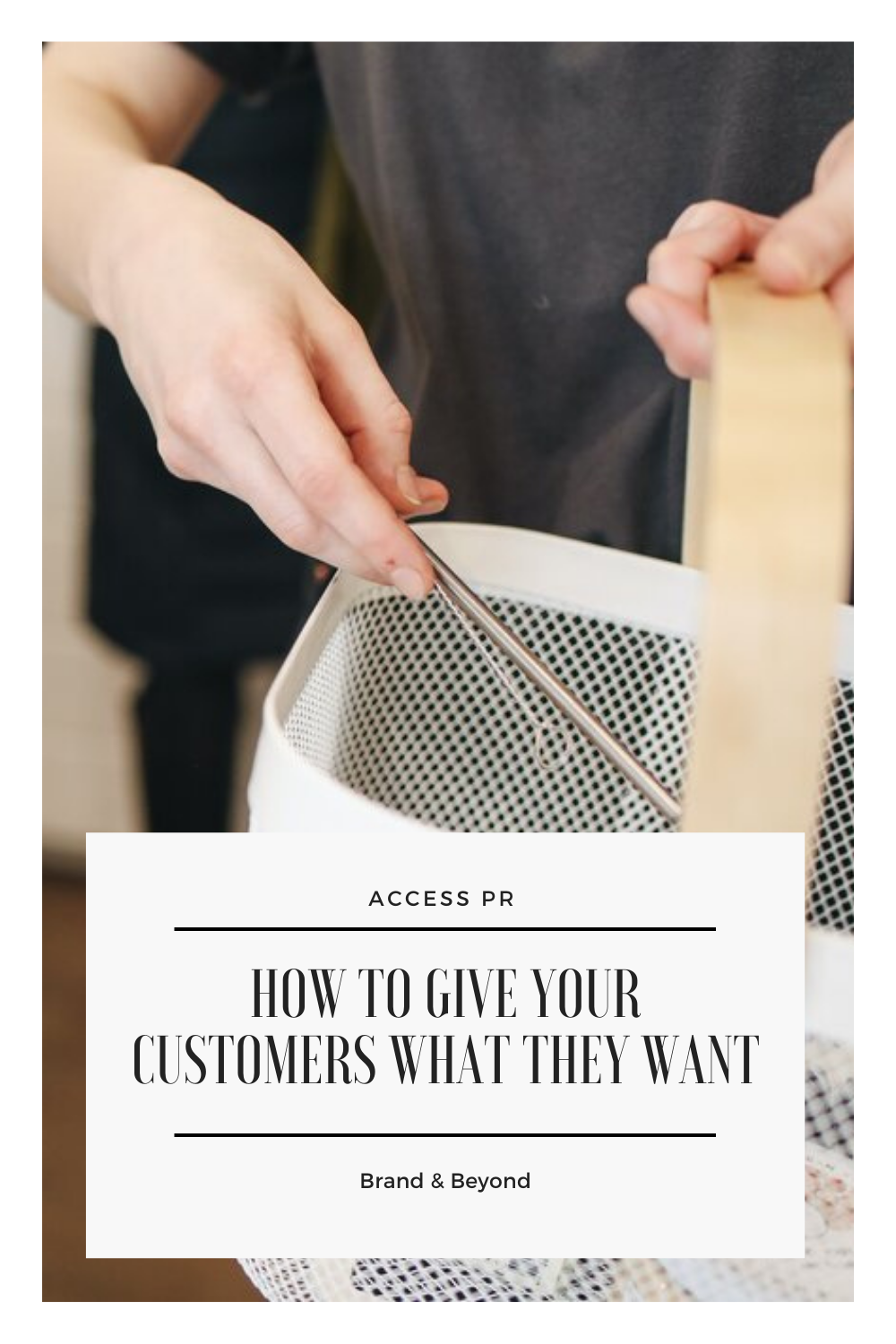 How To Give Your Customers What They Want — Access Consulting & Co.