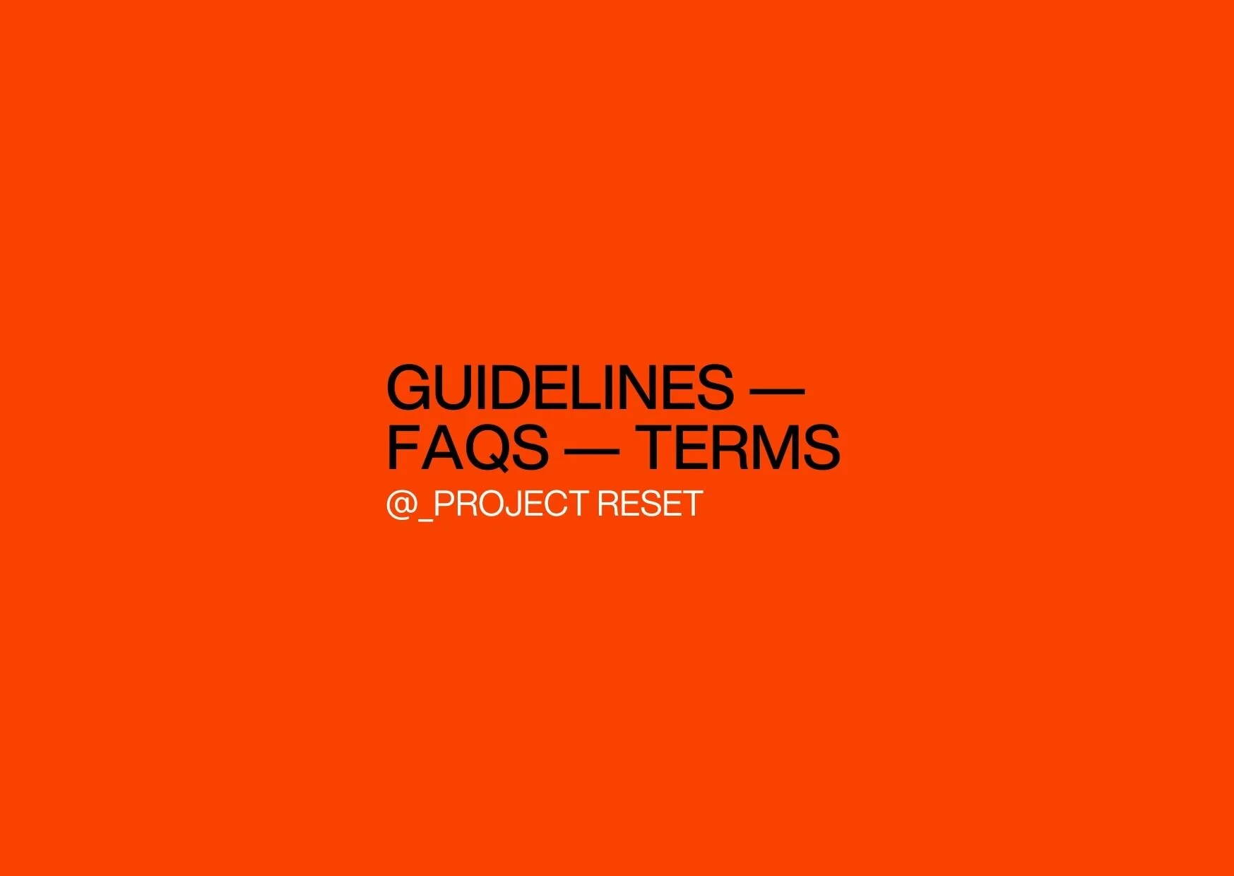 PROJECT RESET — GUIDELINES / FAQs / TERMS — FAR FEATURES