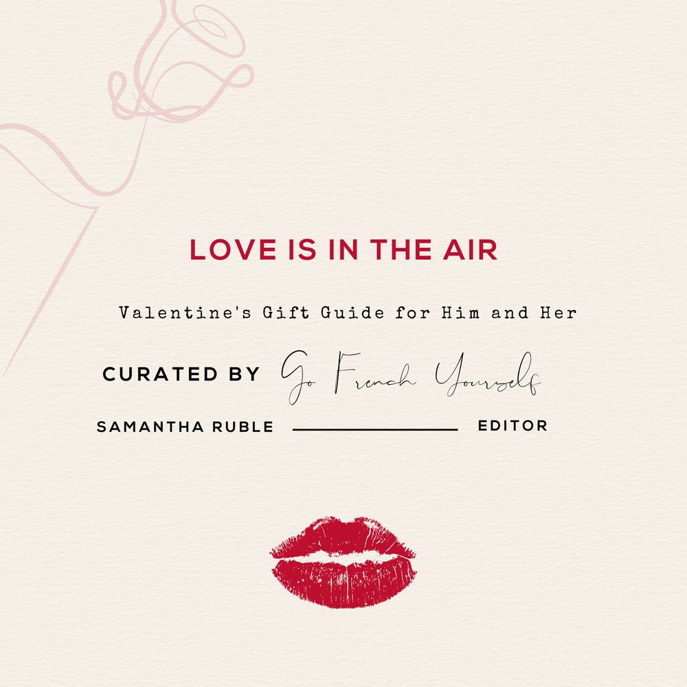 VALENTINE’S DAY GIFT GUIDE FOR HER & HIM — Go French Yourself