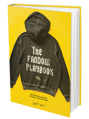 The Fandom Playbook - For fans, not customers — BetterIdeasFaster