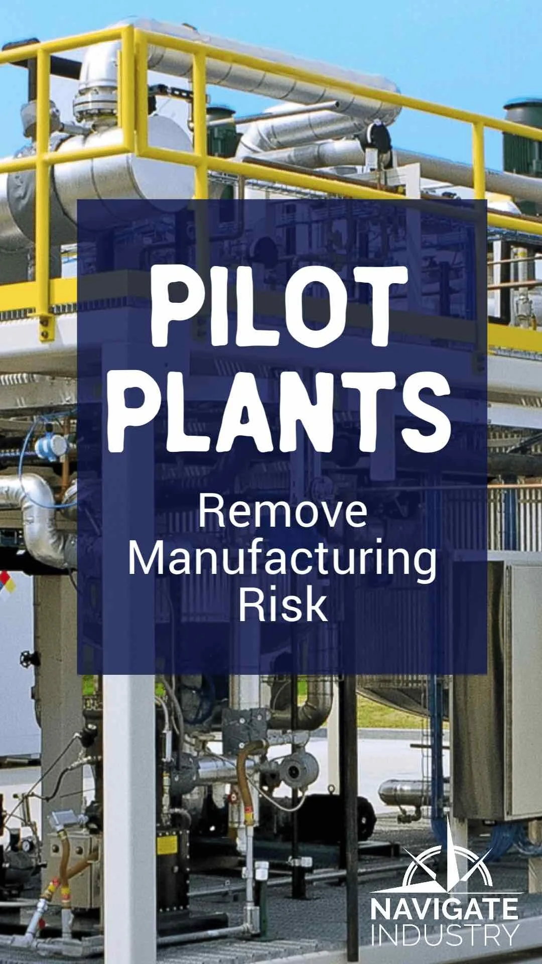 Pilot Plants Remove Risk from Full-Scale Manufacturing Projects ...
