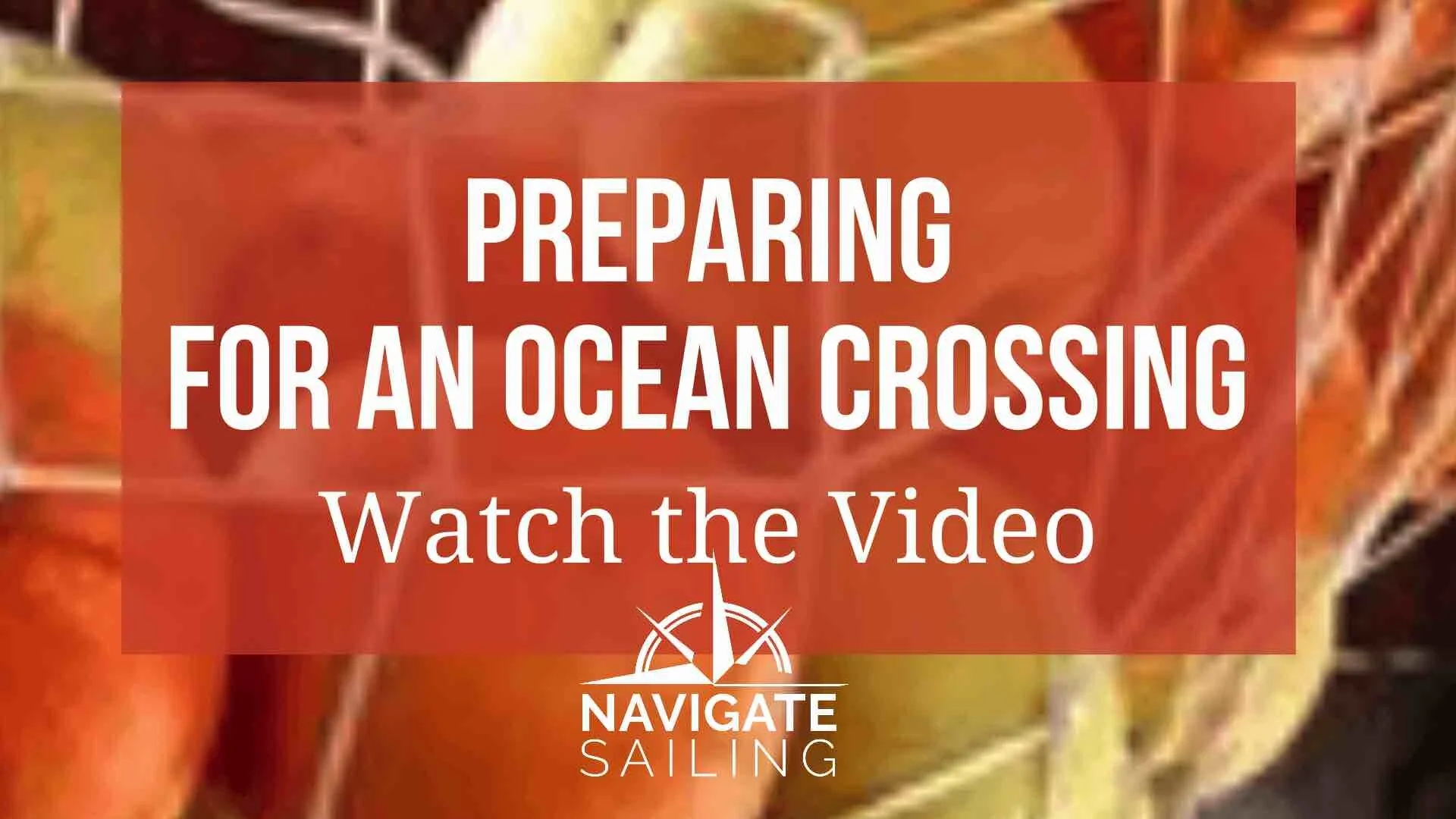 Provisioning for a Cross-Atlantic Sailing Voyage — Navigate Content