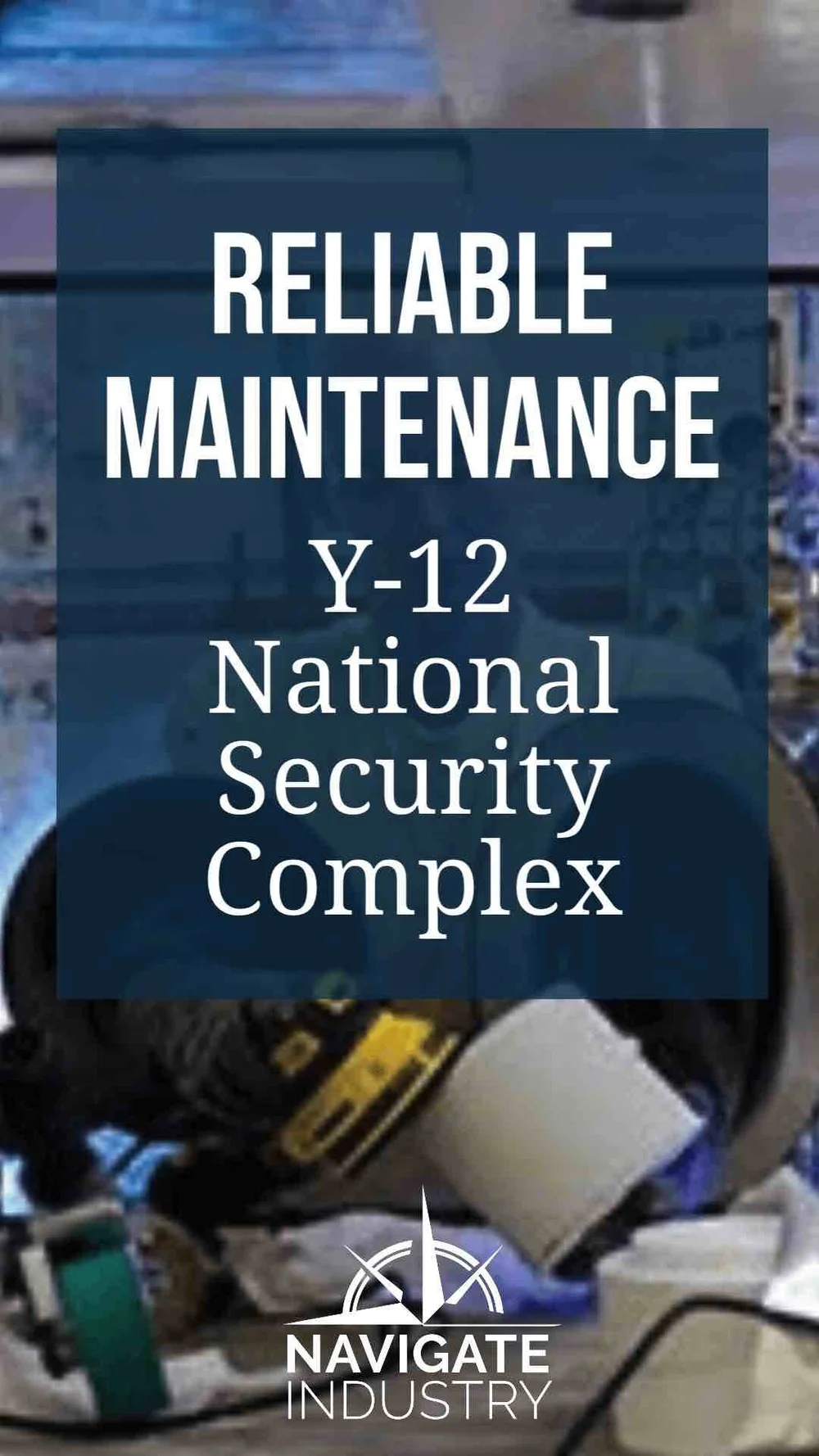 Reliable Maintenance at the Y-12 National Security Complex Mini City ...