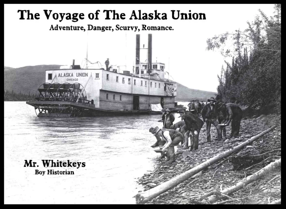 The Voyage of the Alaska Union Adventure, Danger, Scurvy, Romance. By ...