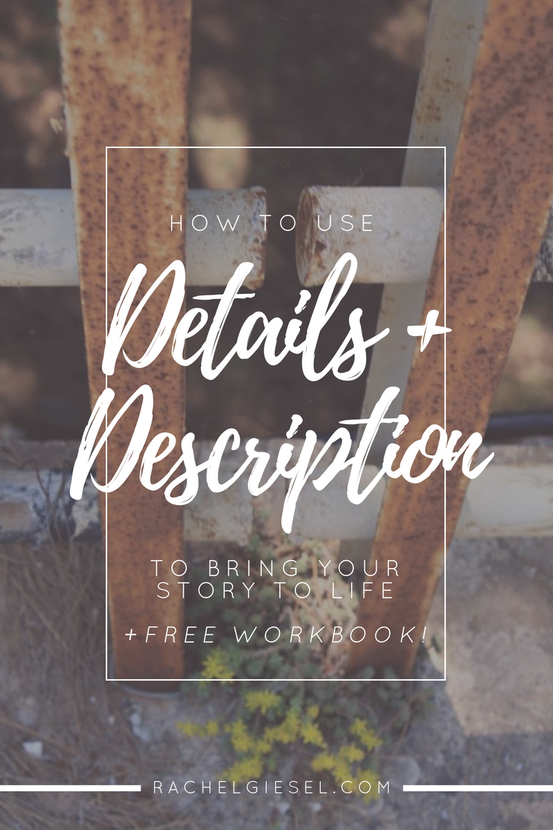 How to Use Details + Description to Bring Your Story to Life — Rachel ...