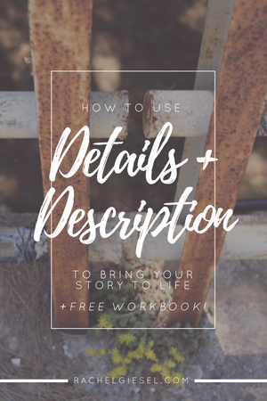 How to Use Details + Description to Bring Your Story to Life — Rachel ...