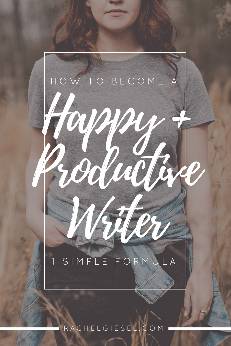 How to Become a Happy + Productive Writer (1 Simple Formula) — Rachel ...