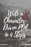 How to Write a Character-Driven Plot in 4 Steps — Rachel Giesel Grimm