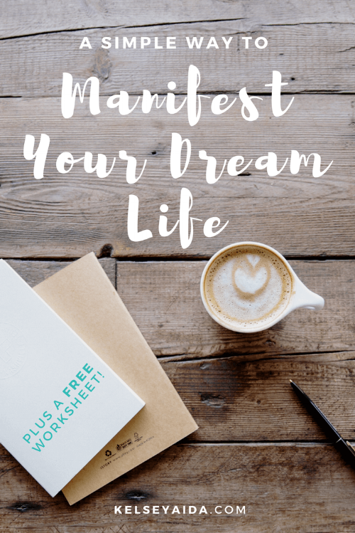 A Simple Way to Manifest Your Dream Life — Kelsey Aida