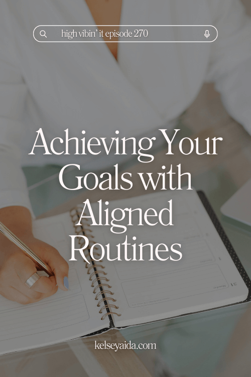 How to Achieve Your Goals with Aligned Routines — Kelsey Aida