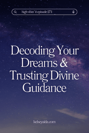 How to Decode Your Dreams and Trust Divine Guidance — Kelsey Aida