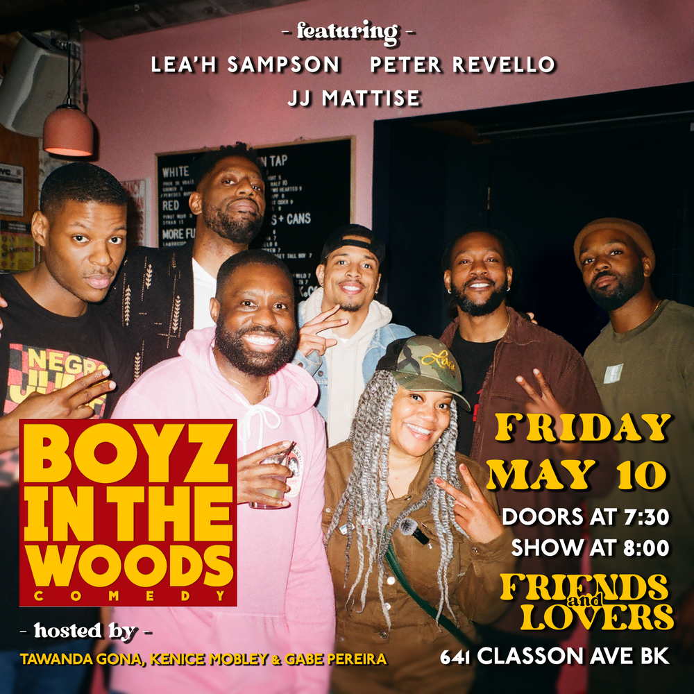 Boyz in the Woods Comedy — Friends and Lovers