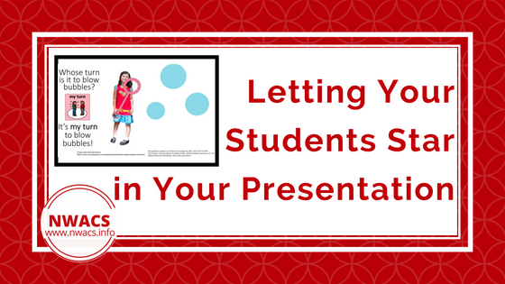 Letting Your Students Star In Your Presentation — NWACS