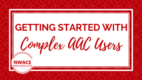 Getting Started with Complex AAC Users — NWACS