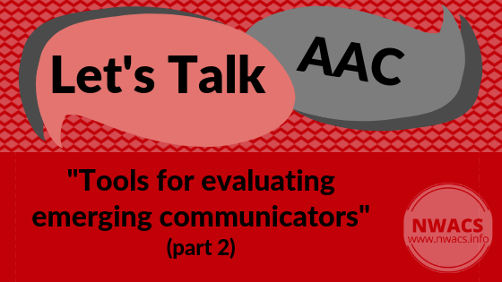 Let's Talk AAC: "Tools for evaluating emerging communicators" (part 2 ...