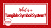 What is a Tangible Symbol System? — NWACS