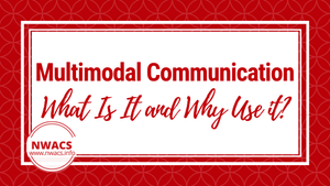 Multimodal Communication: What is it and why use it? — NWACS