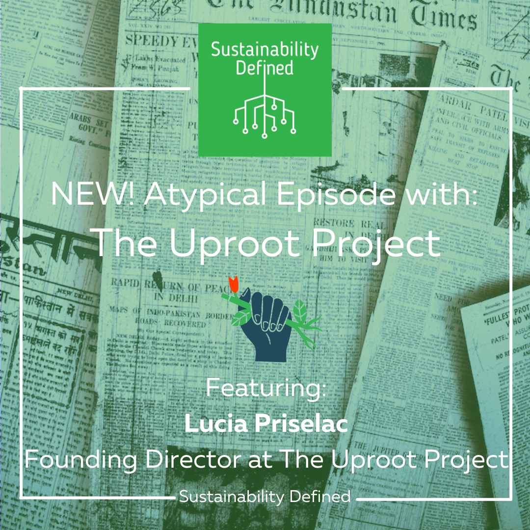 Atypical Ep 6: The Uproot Project | Sustainability Defined