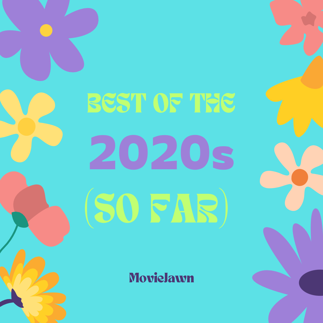 The Top 50 movies of the 2020s (so far) — Moviejawn