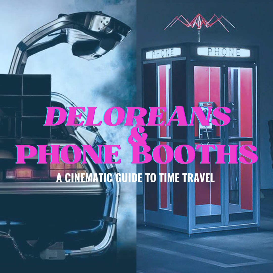 Deloreans And Phone Booths A Cinematic Guide To Time Travel Moviejawn Deloreans And Phone Booths A Cinematic Guide To Time Travel Moviejawn