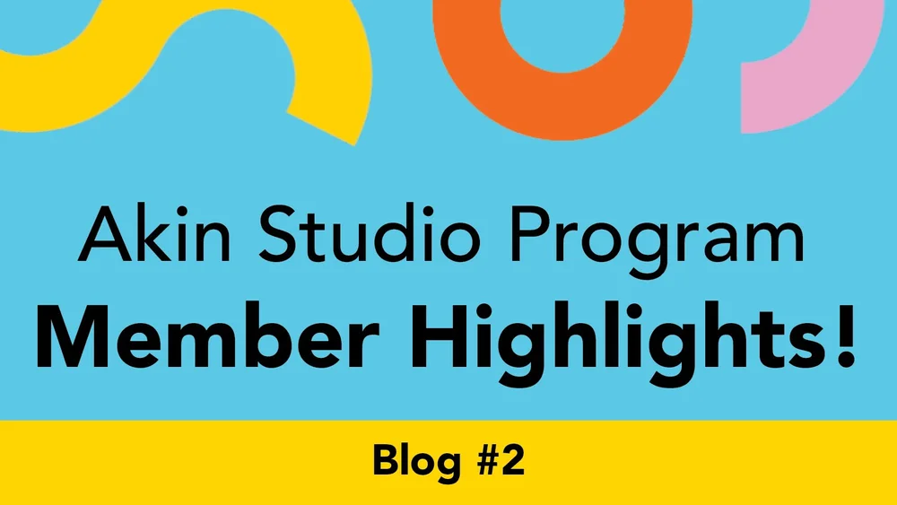 Akin Studio Program Member Highlights Blog #2: Mel Hayes & Erin McCluskey — Akin Collective