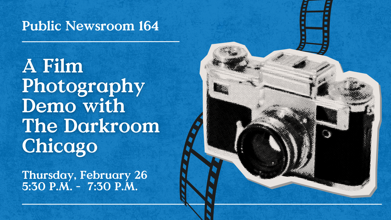 Public Newsroom 164: A Film Photography Demo with The Darkroom Chicago ...
