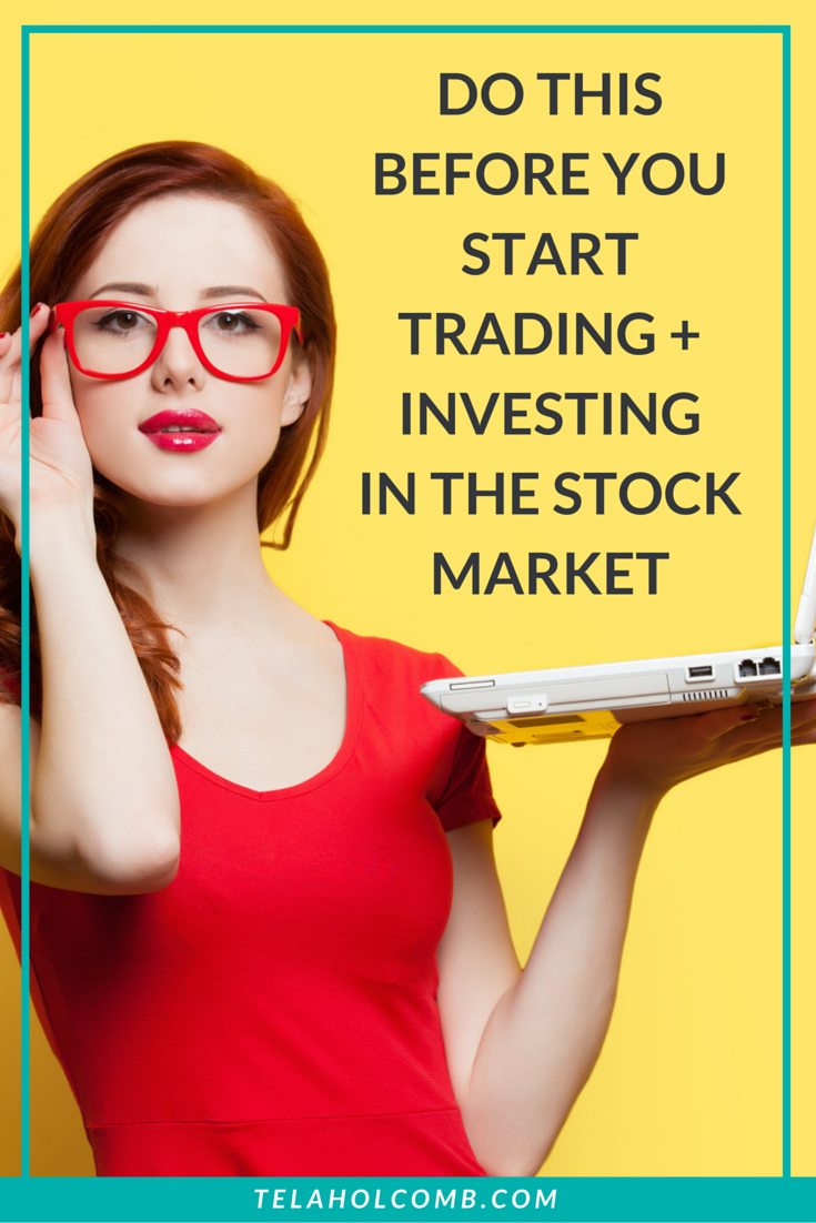 What You Need to Do Before You Start Trading + Investing — Tela Holcomb