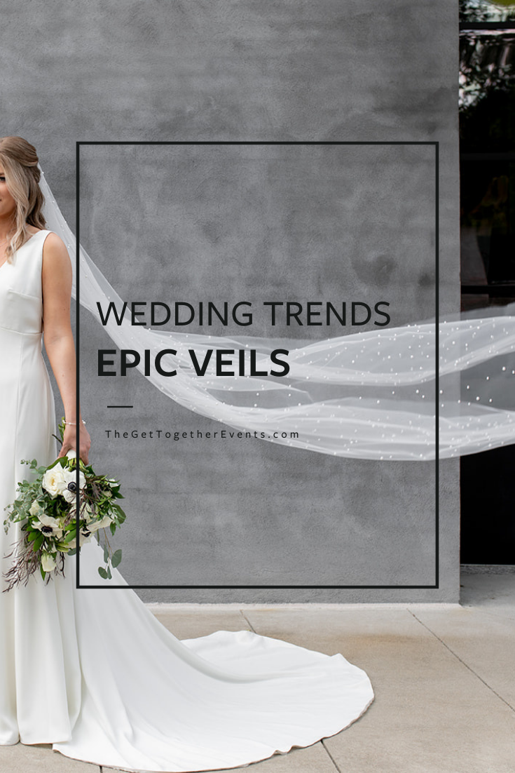 Wedding Trends: Epic Veils | The Get Together Events Co.