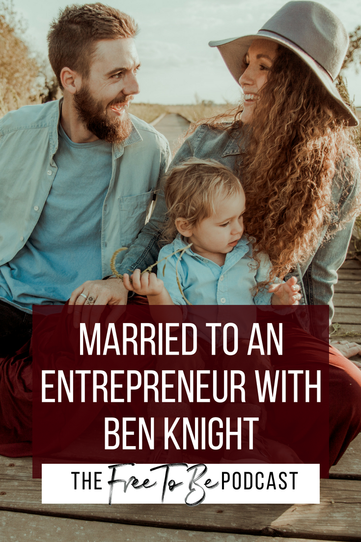 EPISODE 01 | Married to an Entrepreneur with Ben Knight — Brand Coach ...