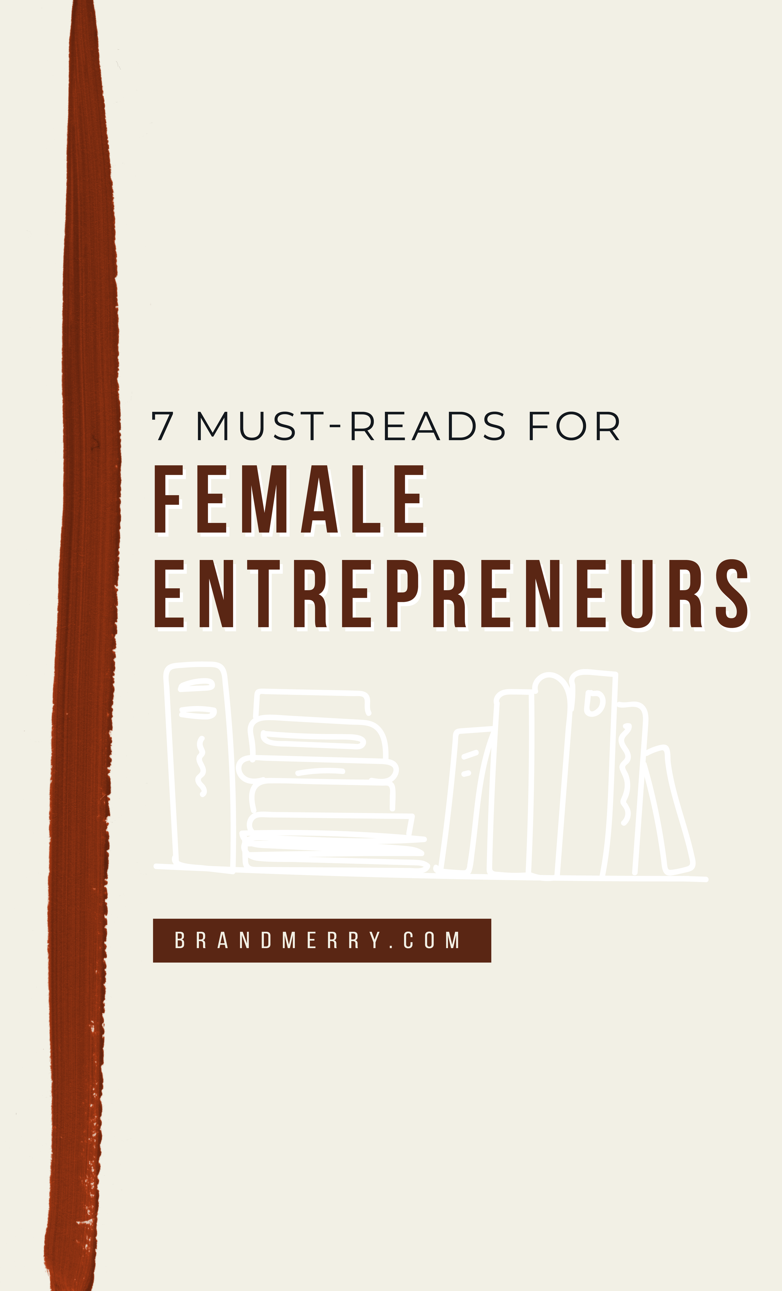 Top 7 Books Every Female Entrepreneur Should Read — Brand Coach ...