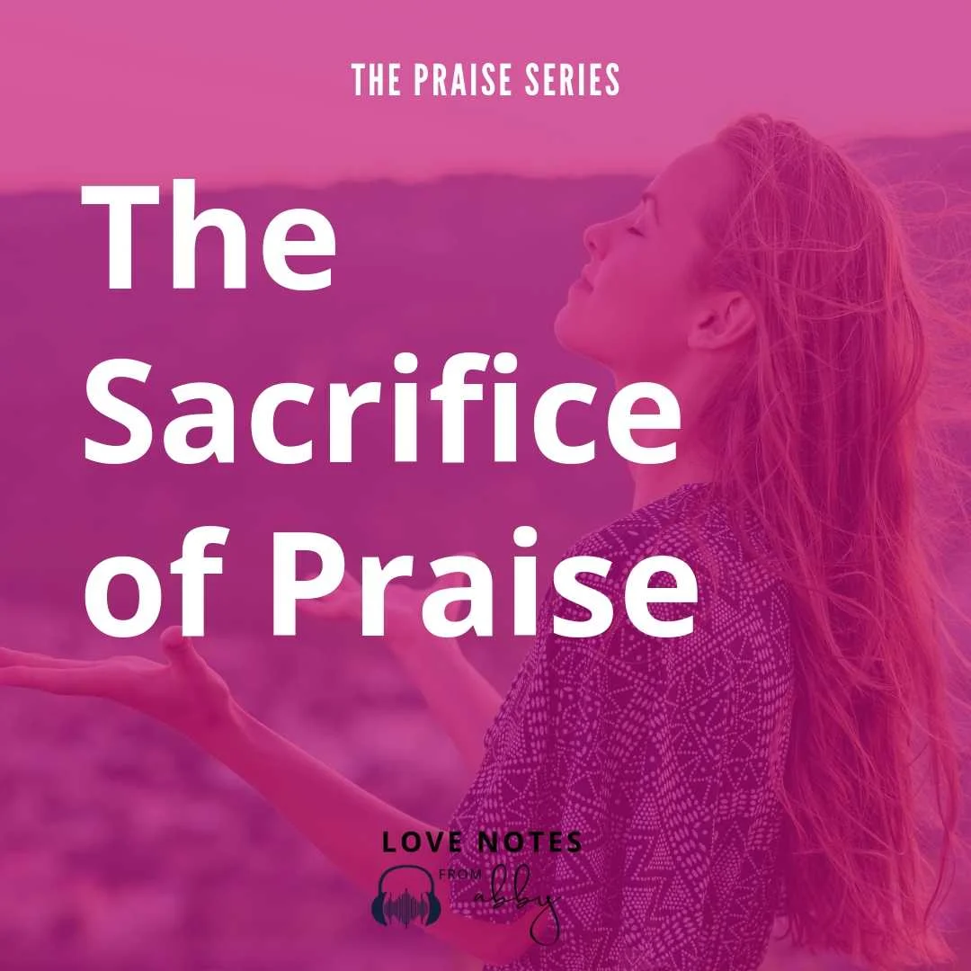 Love Notes from Abby: The Sacrifice of Praise — t.His | Rock This Revival