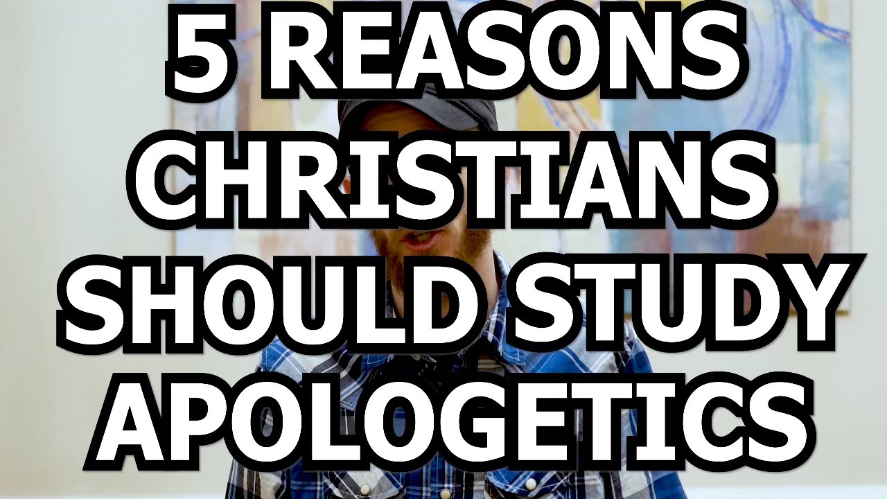 5 Reasons Christians Should Study Apologetics — David Wilber