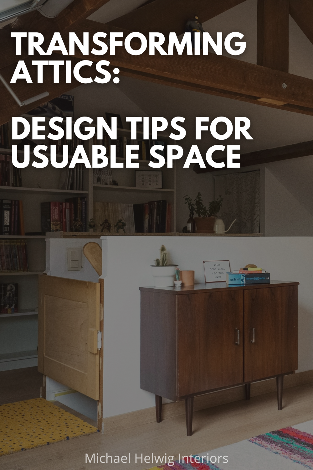 Transforming Attics: Design Tips for Usable Space — Michael Helwig ...