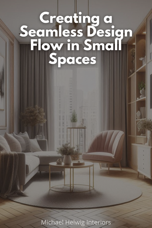 Creating a Seamless Design Flow in Small Spaces — Michael Helwig Interiors