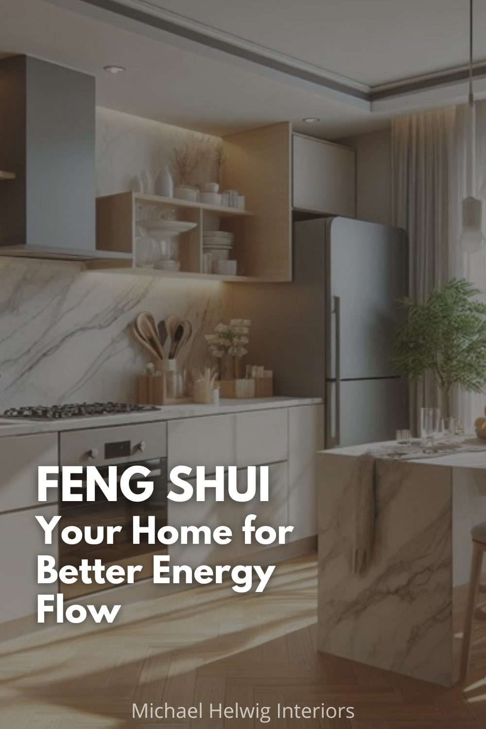 Feng Shui Your Home for Better Energy Flow — Michael Helwig Interiors