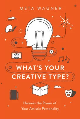 What's Your Creative Type?: Harness the Power of Your Artistic ...