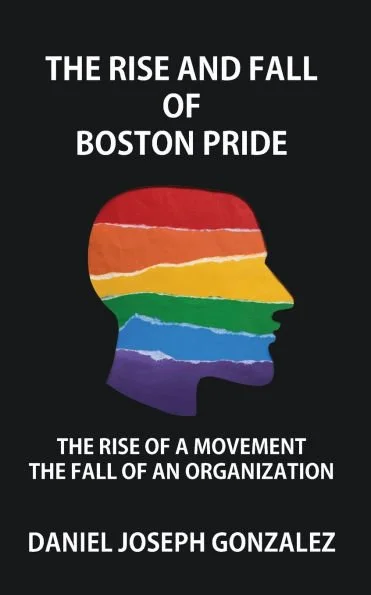 The Rise and Fall of Boston Pride: The Rise of a Movement, The Fall of ...