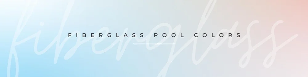 Fiberglass Pool Color Options | Browning Pools & Spas