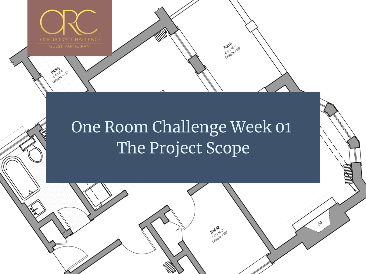 The Project Scope - One Room Challenge Week 1 - Articulated Design Studio