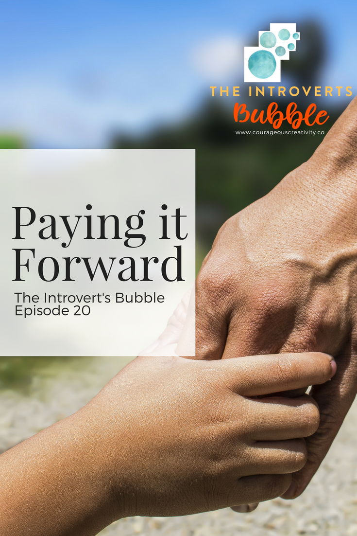 Ways To Pay It Forward — Courageous Creativity