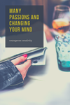 Many Passions and Changing Your Mind — Courageous Creativity