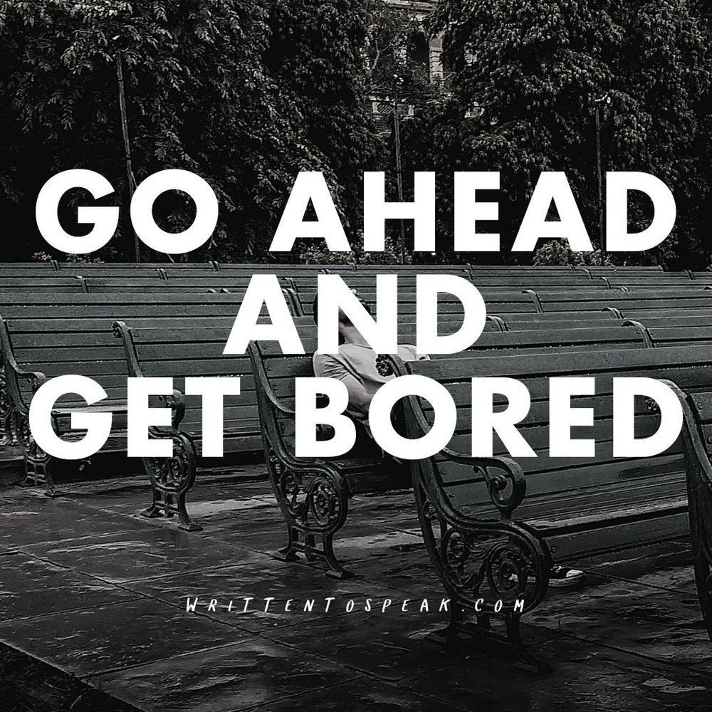Go Ahead and Get Bored - Tanner Olson