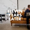 Eleven Years Later - Tanner Olson