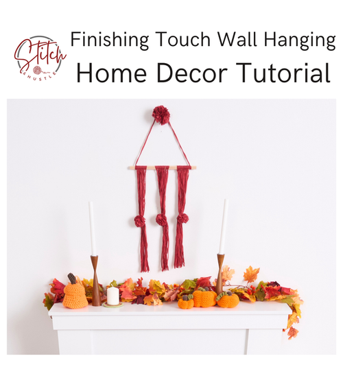 Finishing Touch Yarn Wall Hanging — Stitch & Hustle