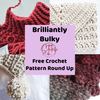 Brilliantly Bulky: 12 Free Crochet Patterns Round Up — Stitch & Hustle